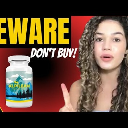 Stream ALPILEAN - (STOP! DON'T BUY!) - Alpilean Reviews – Alpilean ... Stream ALPILEAN - (STOP! DON'T BUY!) - Alpilean Reviews – Alpilean ...