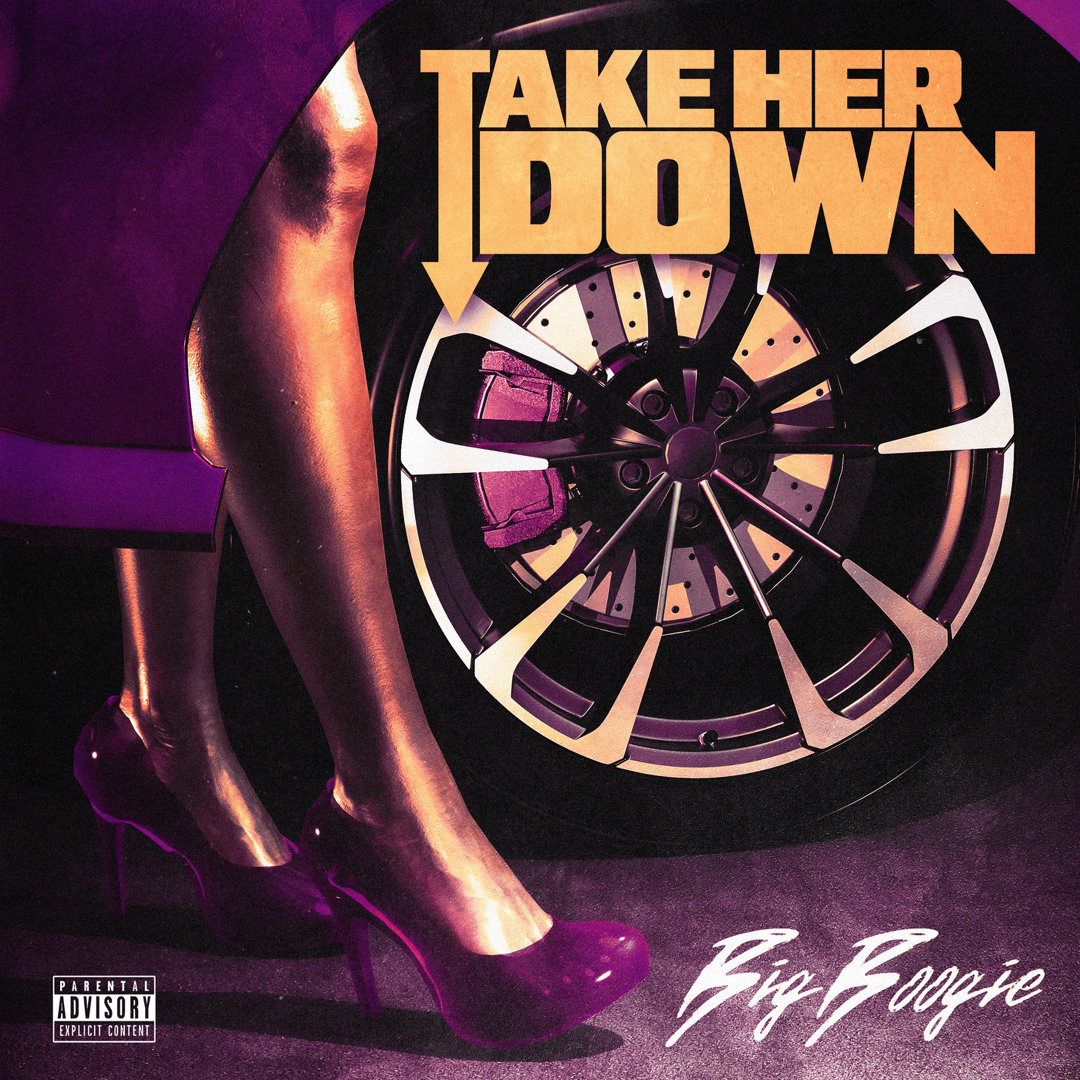 Stream Take Her Down by Big Boogie | Listen online for free on SoundCloud