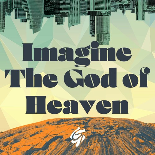 Stream Imagine the God of Heaven by Gateway Church Austin | Listen ...