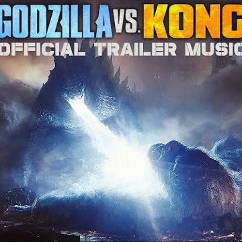 Stream Godzilla vs. Kong - Official Trailer Music Song (FULL VERSION ...