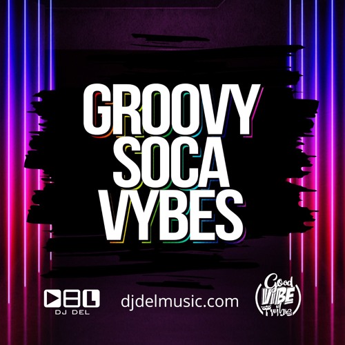 Stream Groovy Soca Vybes (2022 Groovy Soca) by DJ Del | Listen online ...
