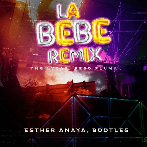 Stream Yng Lvcas & Peso Pluma - La Bebe (Esther Anaya x Ethan Capps ...