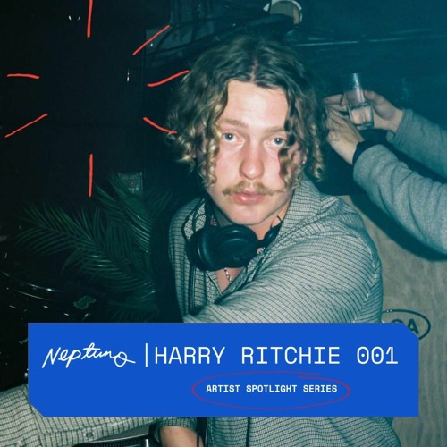 Stream Neptuno | Artist Spotlight 001 | Harry Ritchie by Neptuno ...