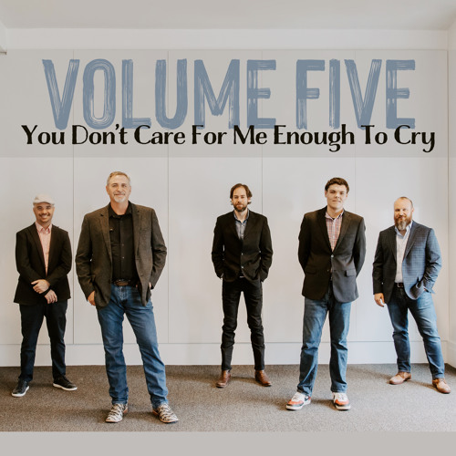Stream You Don't Care For Me Enough to Cry by Volume Five | Listen ...