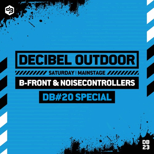 Stream B-Front & Noisecontrollers [DB#20 Special] | Decibel outdoor ...