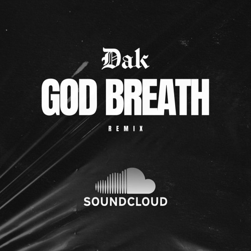 Stream GOD BREATH (Remix) by DAK | Listen online for free on SoundCloud