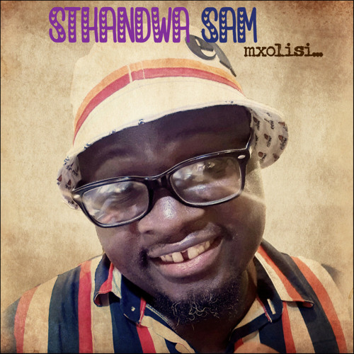 Stream Sthandwa Sam by Mxolisi | Listen online for free on SoundCloud