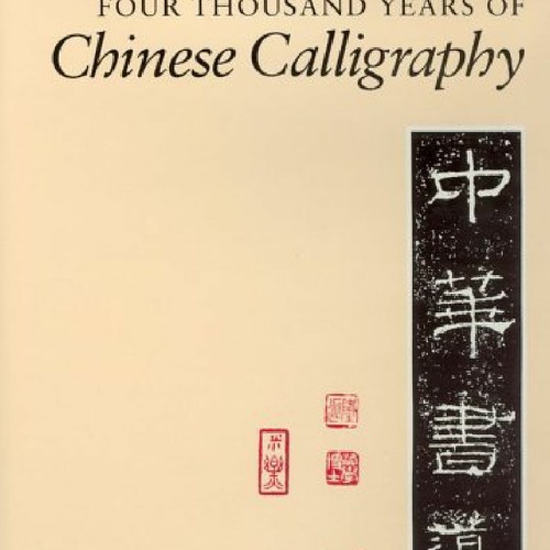 Stream episode PDF Four Thousand Years of Chinese Calligraphy download ...