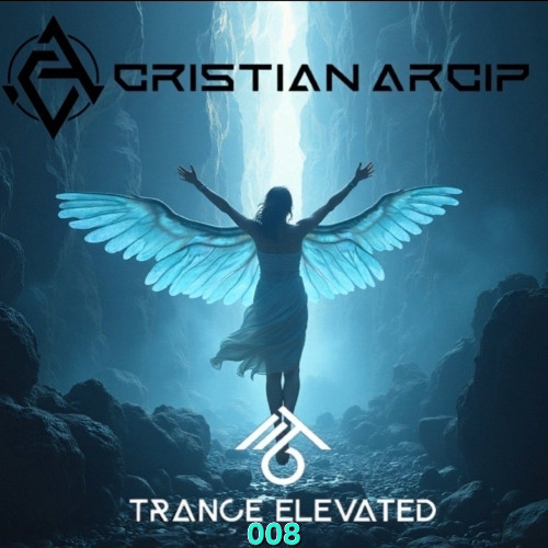 Cristian Arcip - Trance Elevated 008 2025-07-25