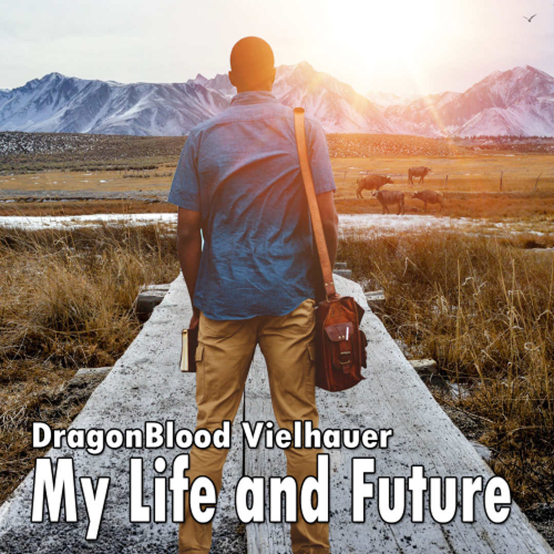 Stream My Life and Future by DragonBlood Vielhauer | Listen online for ...