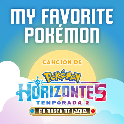 Stream My Favorite Pokémon (Canción de la serie Horizontes Pokémon ...