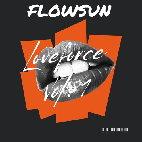 Stream Loveforce Vol. 1 by FLOWSUN | Listen online for free on SoundCloud