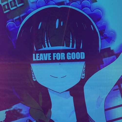 Stream Leave For Good by Box of Lycoris | Listen online for free on ...