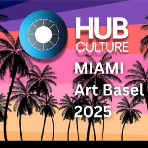 Stream Hub Culture - Miami - Art Basel - 2025 by Hub Culture | Listen ...