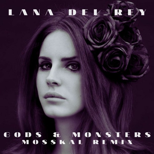 Stream LANA DEL REY - GODS & MONSTERS(MOSSKAL remix) by MIKE MVSK ...