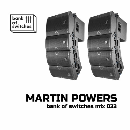 Stream Bank Of Switches mix 033 - Martin Powers by Bank Of Switches ...