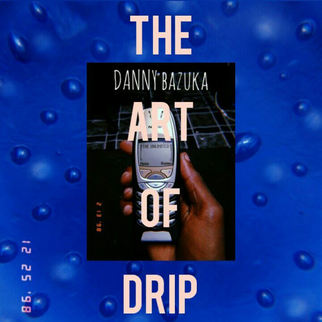 Stream The Art Of Drip by Danny Bazuka | Listen online for free on ...