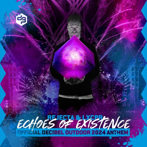 Stream Rejecta & LXCPR - Echoes Of Existence (Official Decibel Outdoor ...
