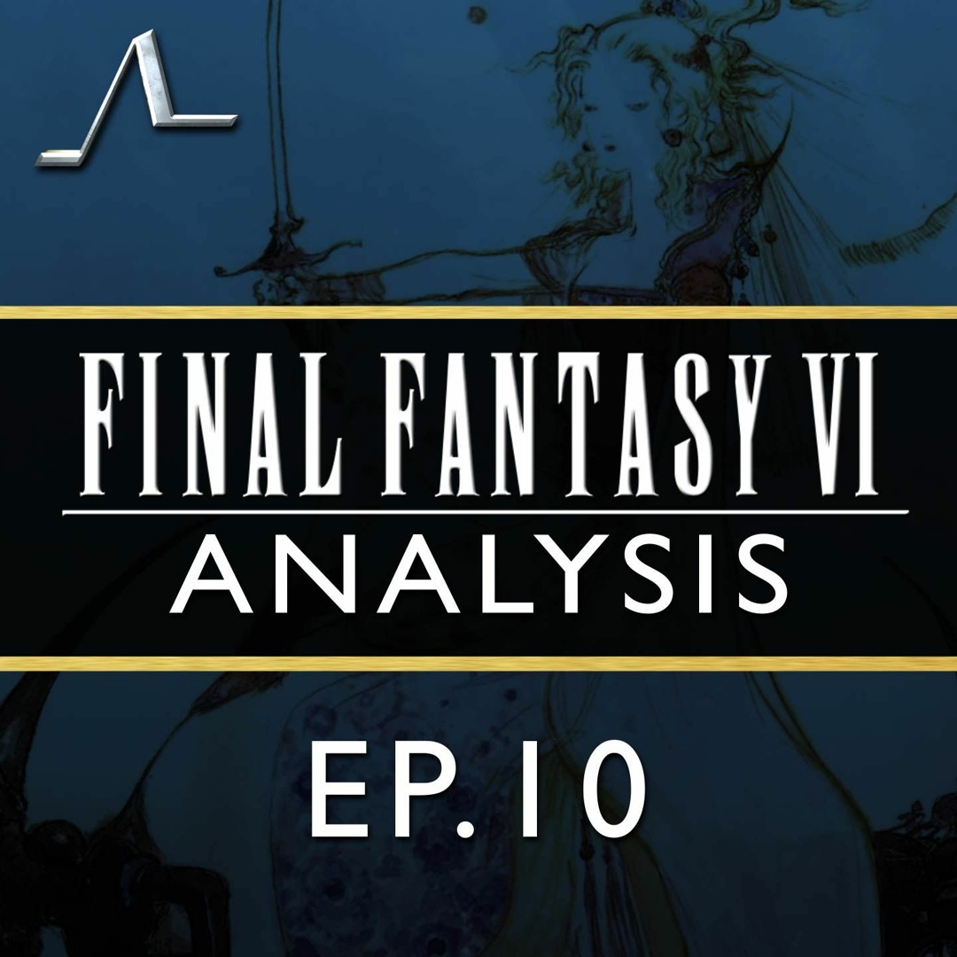 Stream episode Final Fantasy VI Analysis (FINALE): A Very Fond Farewell ...
