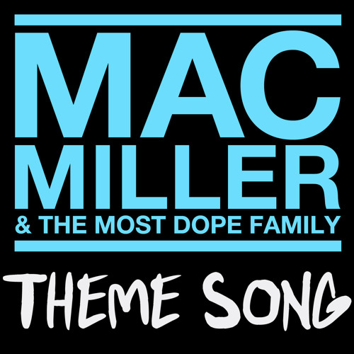 Stream Mac Miller & The Most Dope Family Theme Song by Mac Miller ...