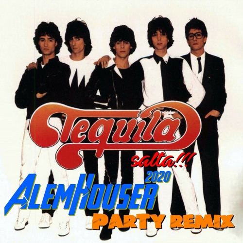 Stream Tequila - Salta (AlemHouser 2020 Party Remix) by AlemHouser ...