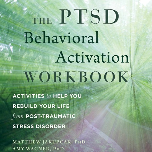 Stream EPUB READ The PTSD Behavioral Activation Workbook: Activities to ...