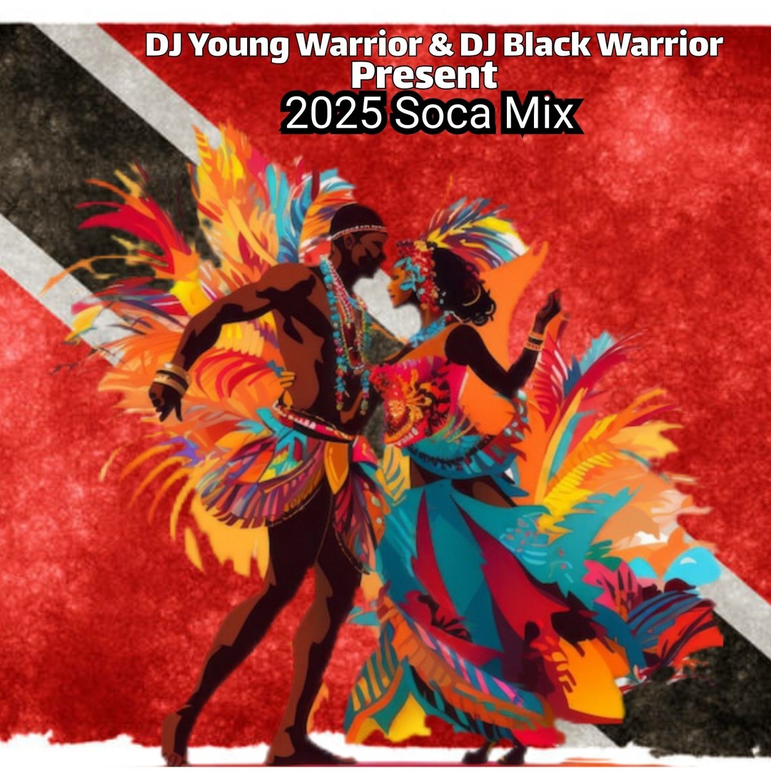 Stream DJ Young Warrior & DJ Black Warrior Present 2025 Soca Mix by Dj ...