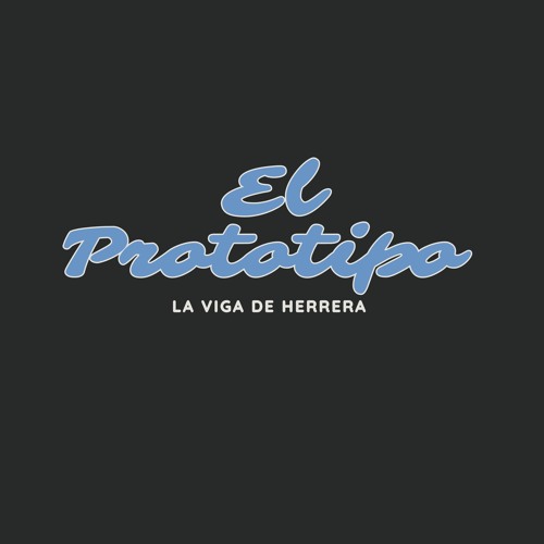 Stream El Prototipo by La Viga De Herrera | Listen online for free on SoundCloud
