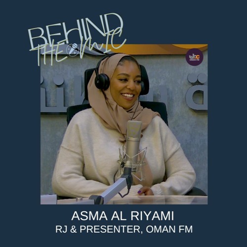 Stream Behind the Mic Asma Al Riyami by Oman FM English Listen online for free on SoundCloud