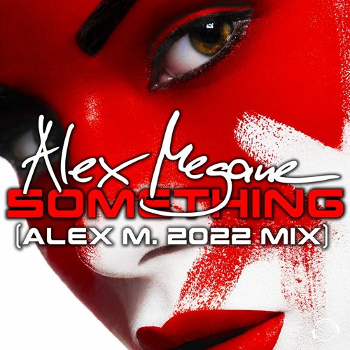 Stream Alex Megane - Something (Alex M. 2022 Mix) (Snippet) by MENTAL MADNESS RECORDS | Listen ...