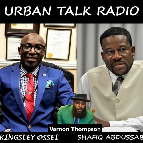 Stream Urban Talk Radio with Shafiq Abdussabur & Kingsley Ossei: Vernon ...