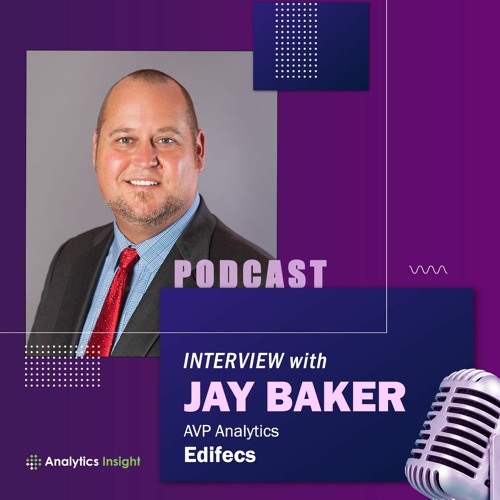 Stream Exclusive Interaction with Jay Baker, AVP of Analytics at Edifecs by Analytics Insight ...