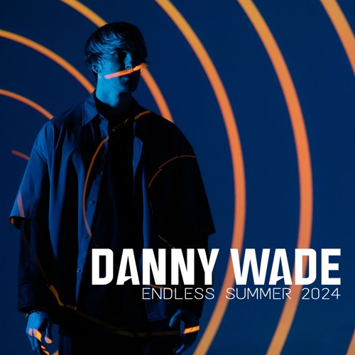 Stream Danny Wade - Endless Summer 2024 · Podcast by Dj Danny Wade ...