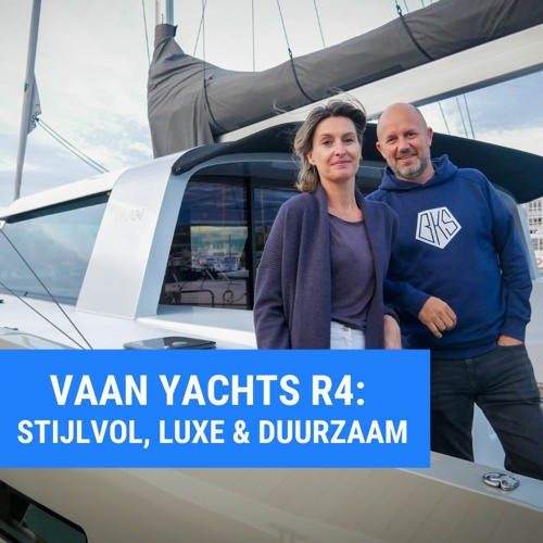 Stream episode #13 - Vaan Yachts R4: Duurzame luxe uit schroot by Zeilwereld.nl podcast | Listen ...