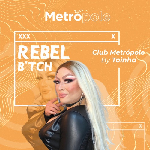 Stream REBEL B*TCH Club Metrópole by Club Metrópole | Listen online for ...