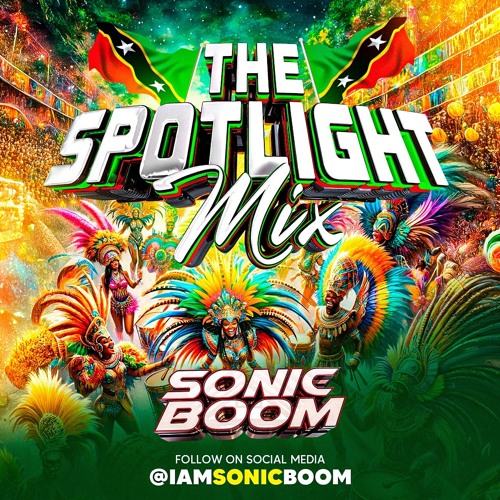 Stream [SPOTLIGHT SERIES] EPISODE #17 - (ST. KITTS SOCA 2024/2025) by I ...