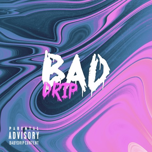 Stream BABYDRIP | Listen to BAD DRIP playlist online for free on SoundCloud