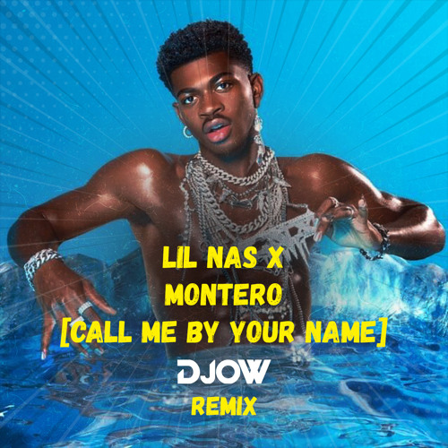 Stream Lil Nas X Montero Call Me By Your Name Djow Remix 2021 By Iamdjow Listen Online