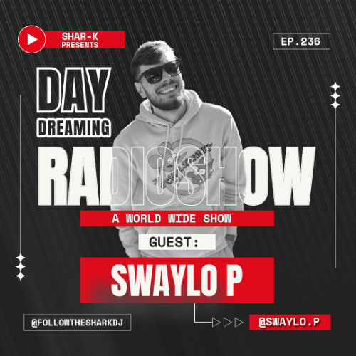 Stream Swaylo P, Shar-K - Day Dreaming Radioshow ep.236 | Tech House ...