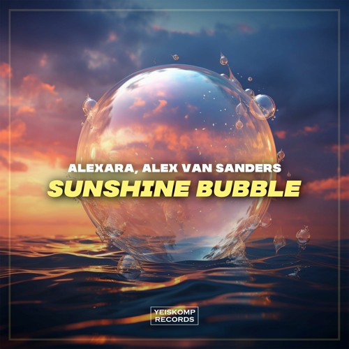 Stream Alexara, Alex Van Sanders - Sunshine Bubble by Yeiskomp Records ...