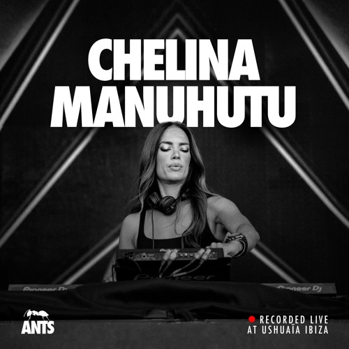 Stream Chelina Manuhutu - Recorded Live at ANTS Ushuaïa Ibiza 2024 by ...