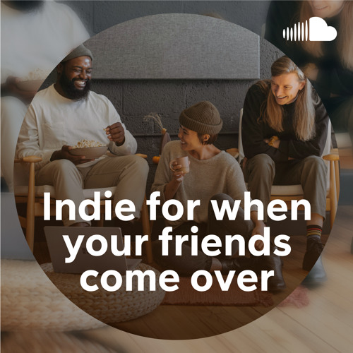 Stream Discovery Playlists | Listen to Indie for when your friends come ...