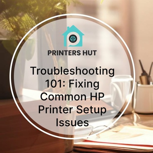 Stream Troubleshooting 101: Fixing Common HP Printer Setup Issues by ... Stream Troubleshooting 101: Fixing Common HP Printer Setup Issues by ...