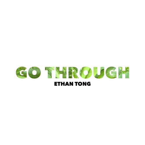 Stream GO THROUGH by Ethan Tong | Listen online for free on SoundCloud