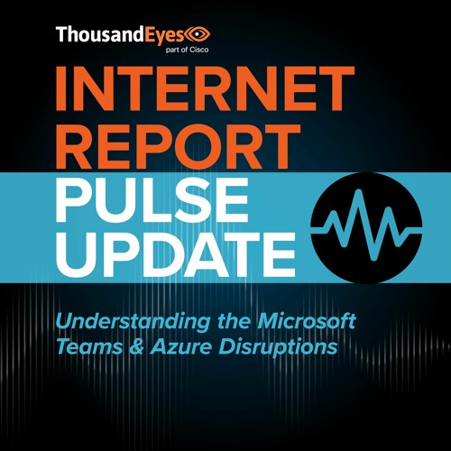 Stream episode Understanding the Microsoft Teams & Azure Disruptions | Pulse Update by Cisco ...