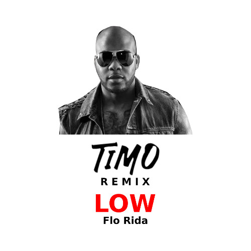 Stream Flo Rida - Low (TIMO Remix) by TIMO | Listen online for free on ...