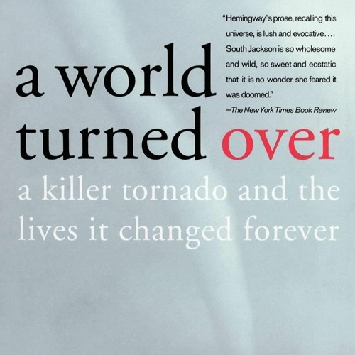 Stream PDF read online A World Turned Over: A Killer Tornado and the ...