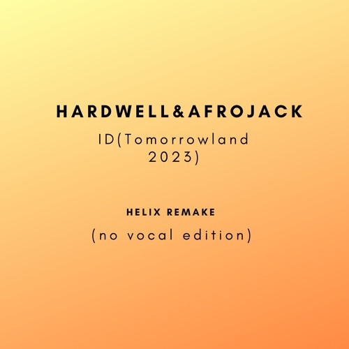 Stream Hardwell & Afrojack - ID(HELIX Remake)(No Vocal)(TOMORROWLAND 2023) by HELIX | Listen ...