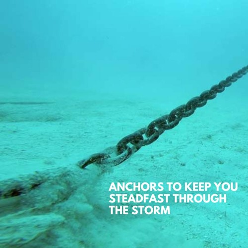Stream Anchors To Keep You Steadfast In The Storm. by Sermons | Listen ...