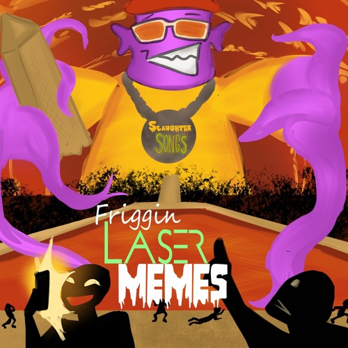 Stream Friggin Laser Memes by Slaughter Songs | Listen online for free ...